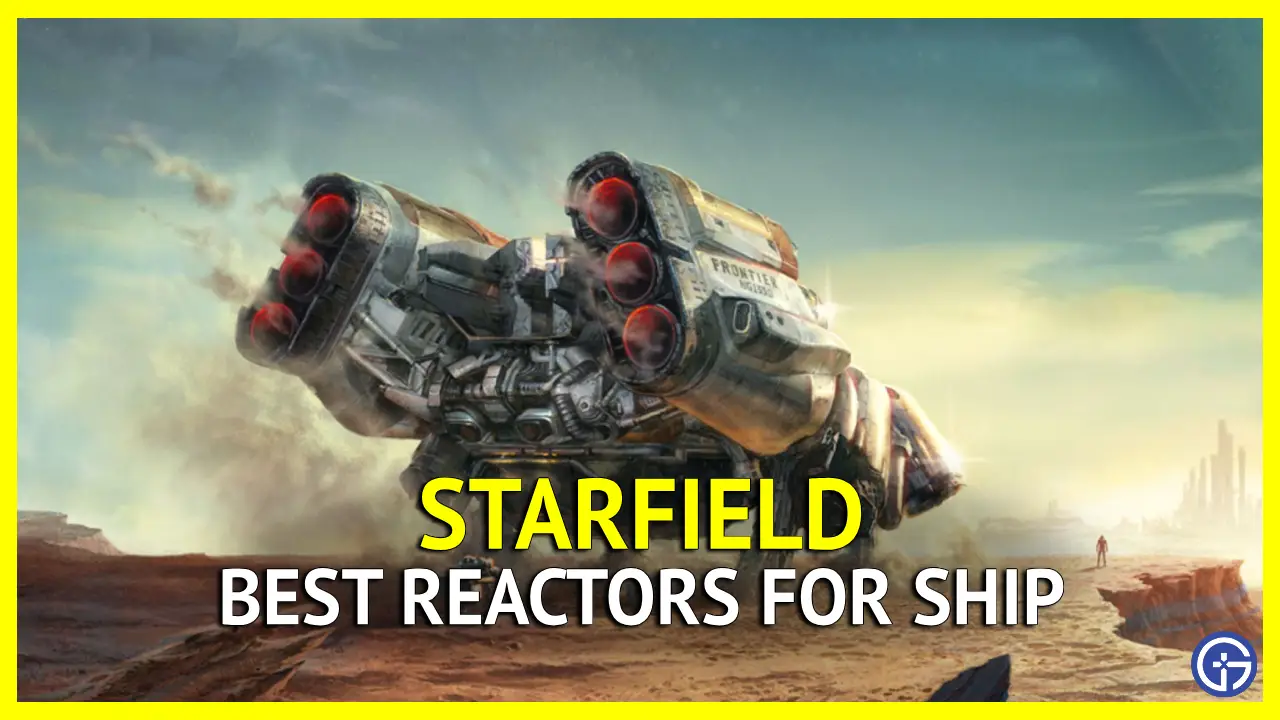 Starfield Best Reactors For All Classes - Gamer Tweak