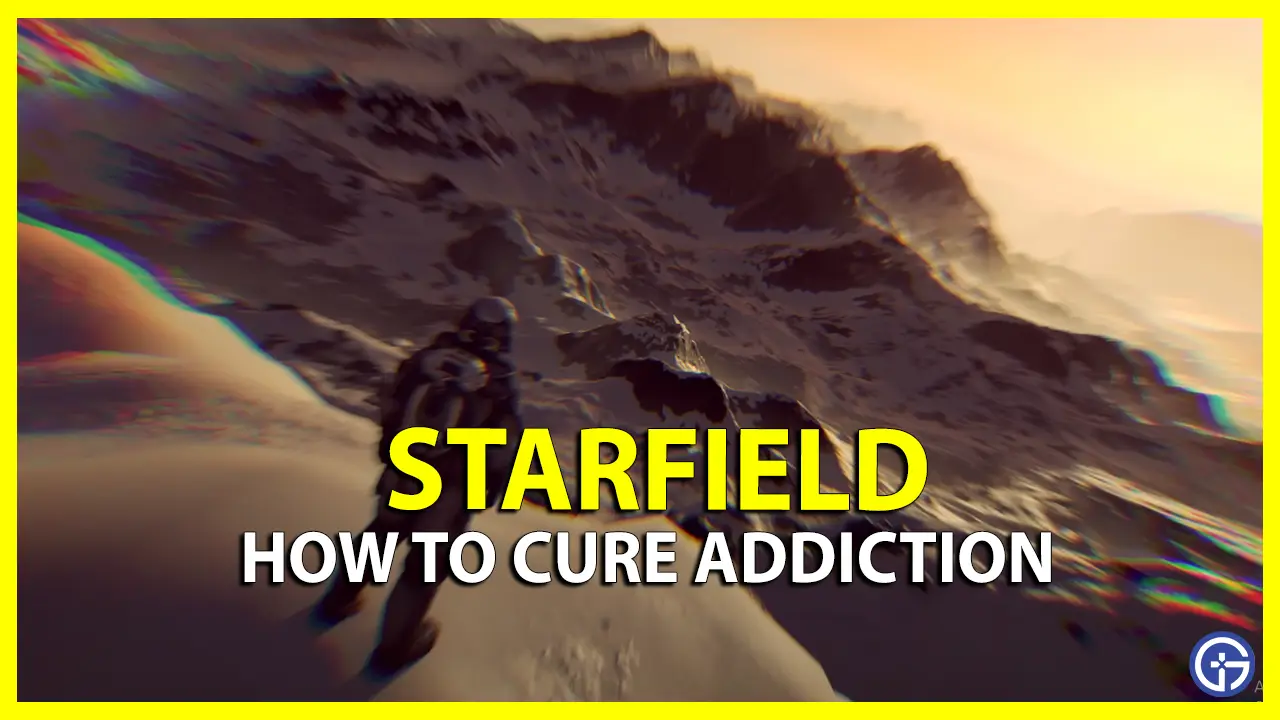 How To Cure Addiction In Starfield - Gamer Tweak