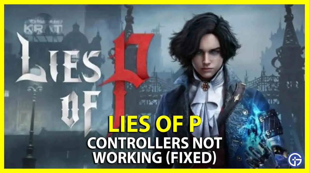 Fix Lies of P Controllers Not Working Issue - Gamer Tweak