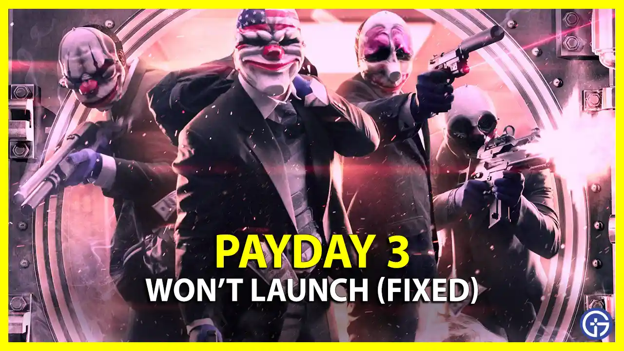 Payday 3 Won't Launch? Fix Not Launching Issues On PC