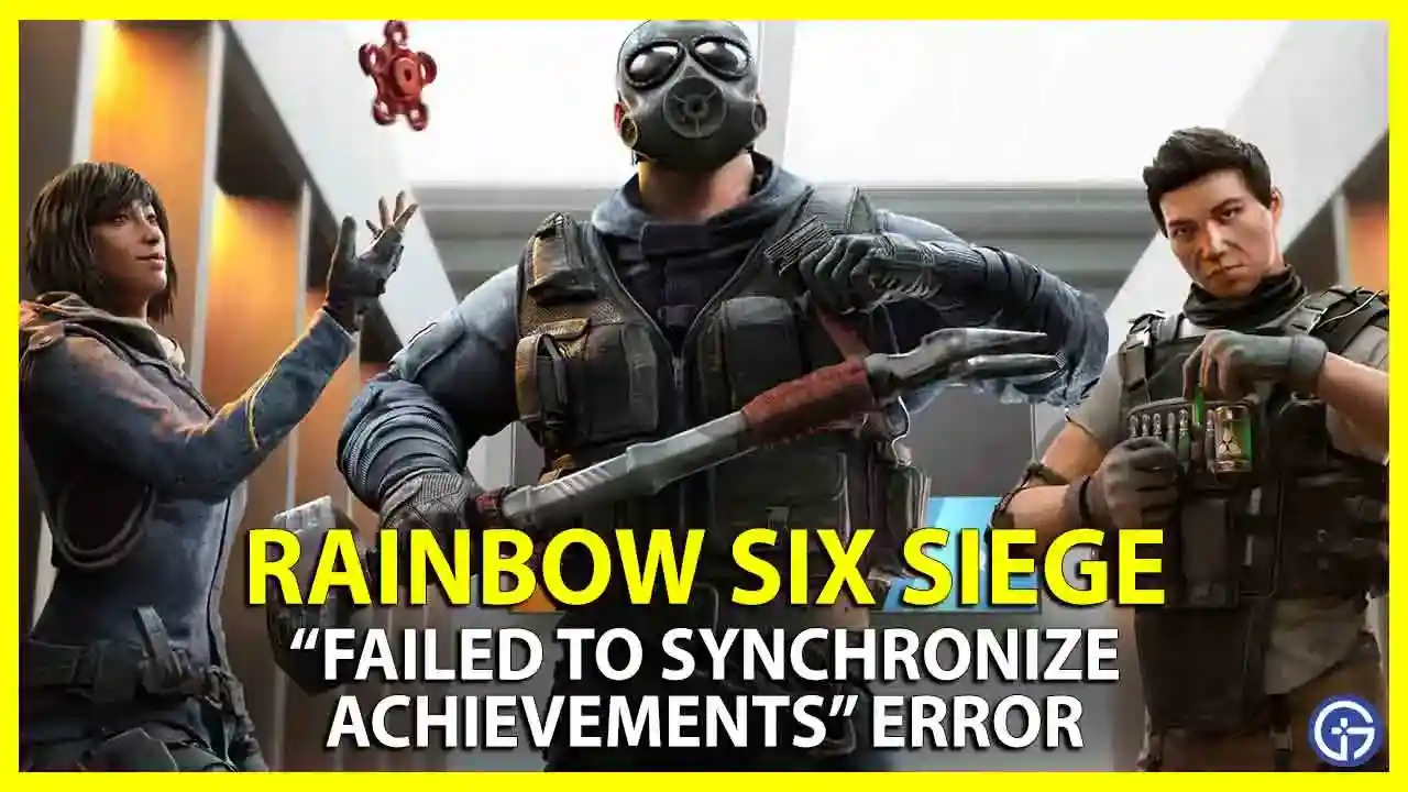 Rainbow Six Siege "Failed to Synchronize Achievements" Error Fix