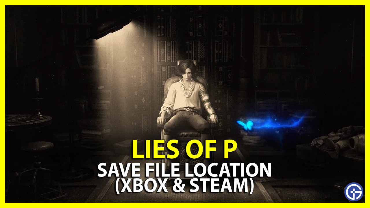 Lies Of P Save Game File Location On PC (Xbox & Steam)