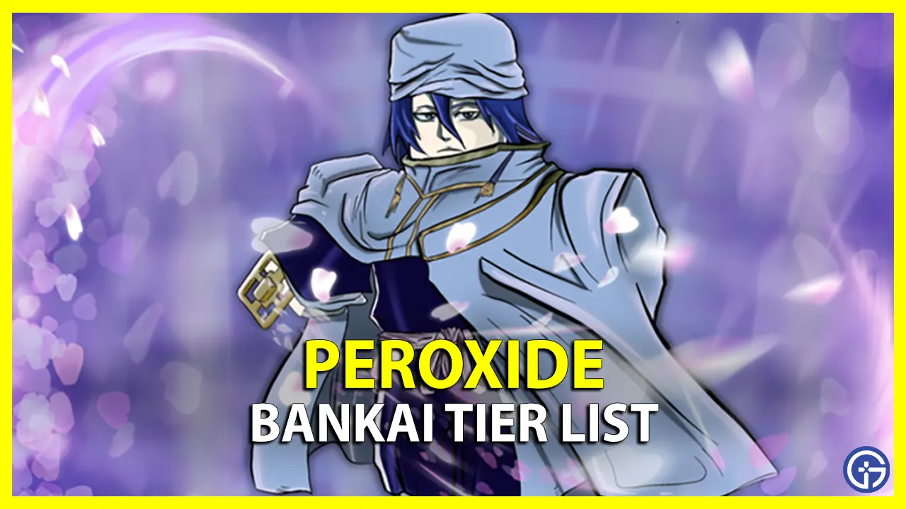 Peroxide Bankai Tier List (October 2023)