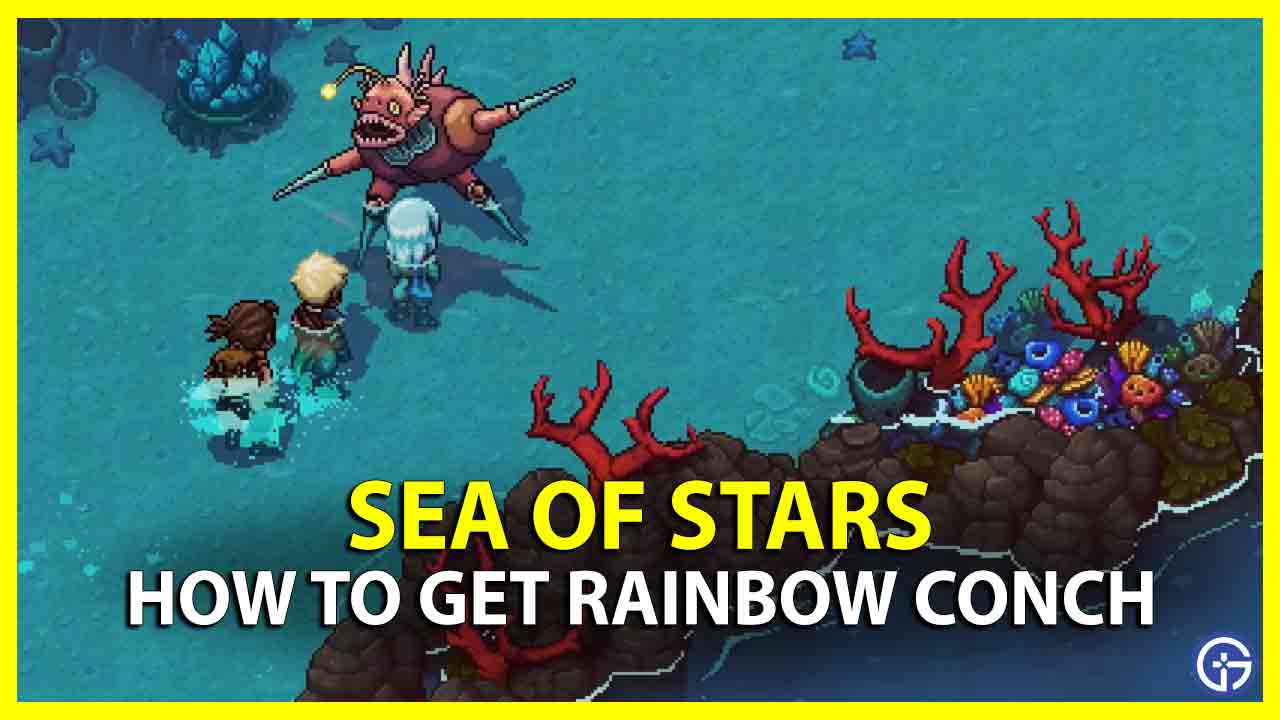 How To Get Rainbow Conch In Sea Of Stars - Gamer Tweak