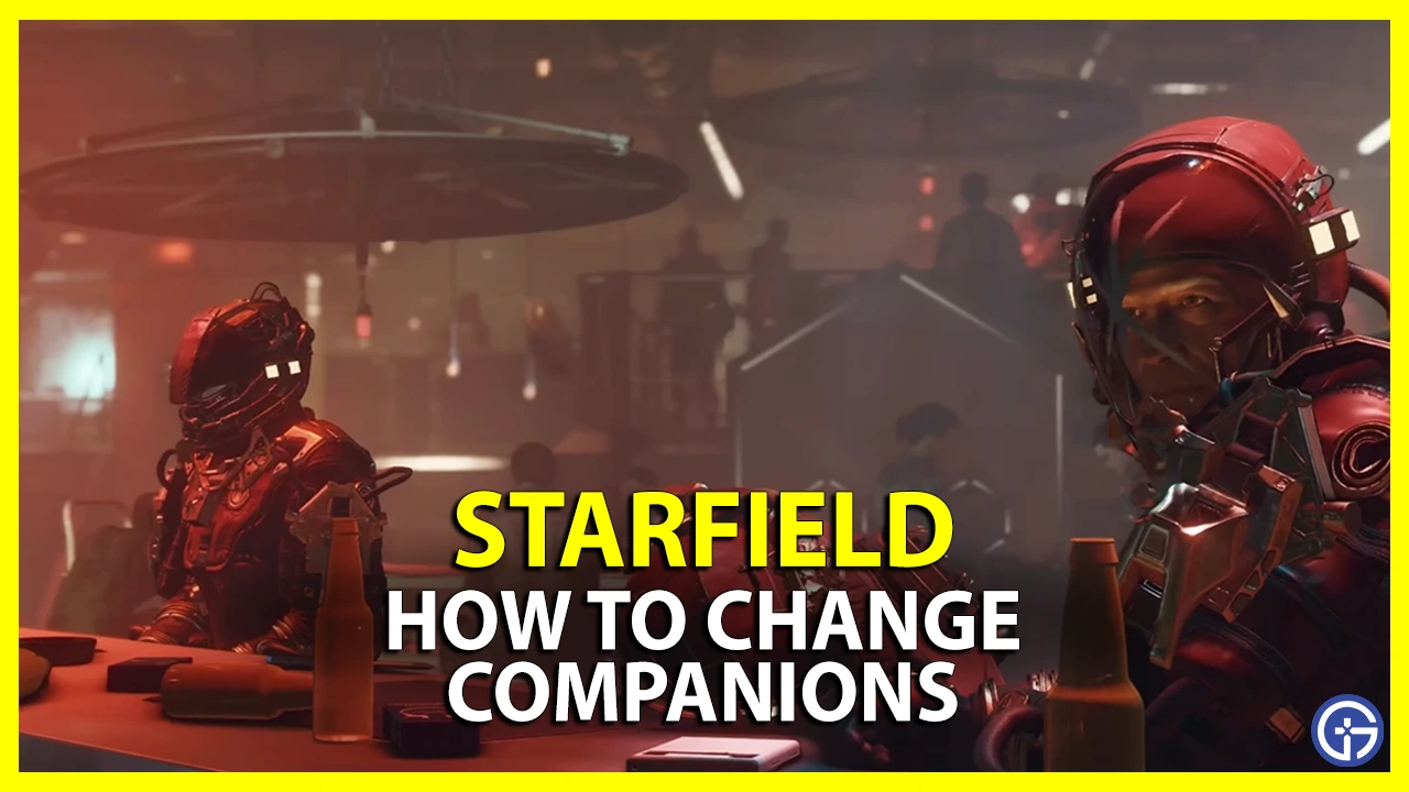 How To Change Companions In Starfield - Gamer Tweak