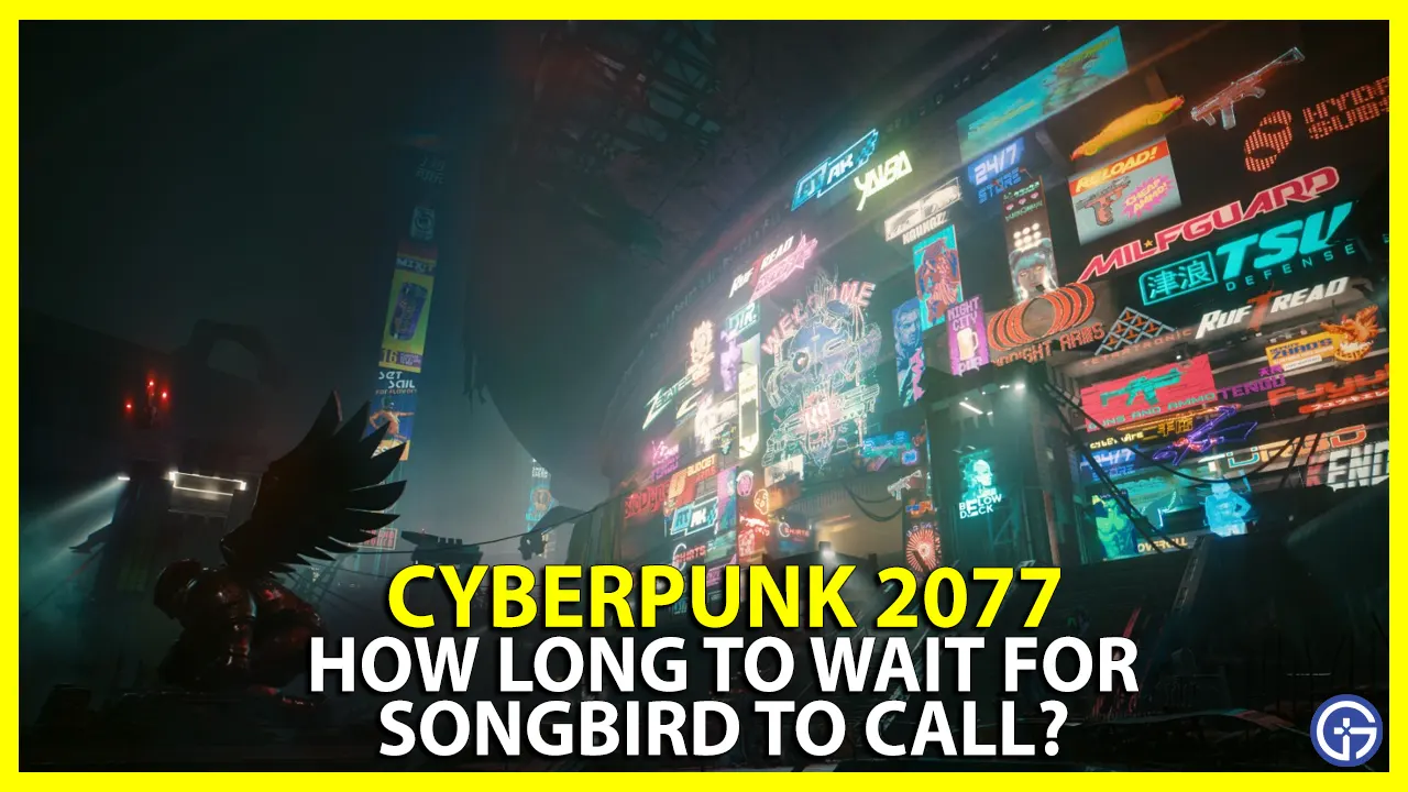 Cyberpunk 2077: How Long To Wait For Songbird To Call?