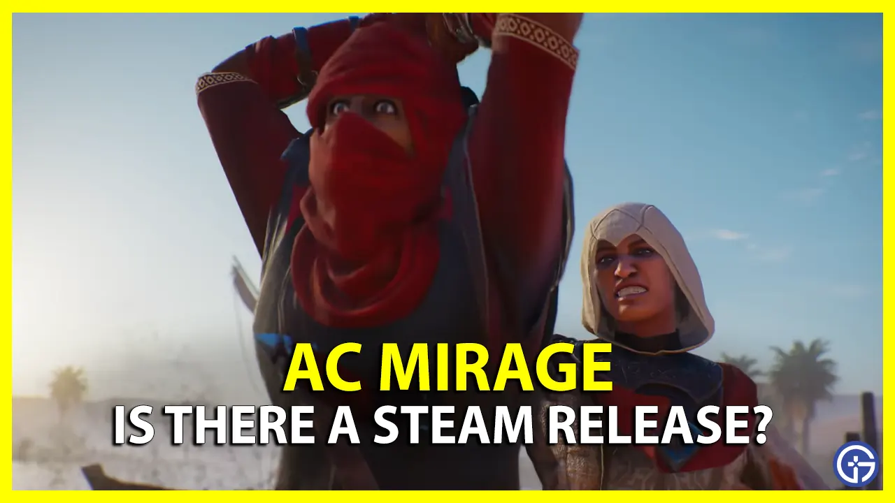 Is AC Mirage On Steam & Steam Deck? (Release Date) - Gamer Tweak