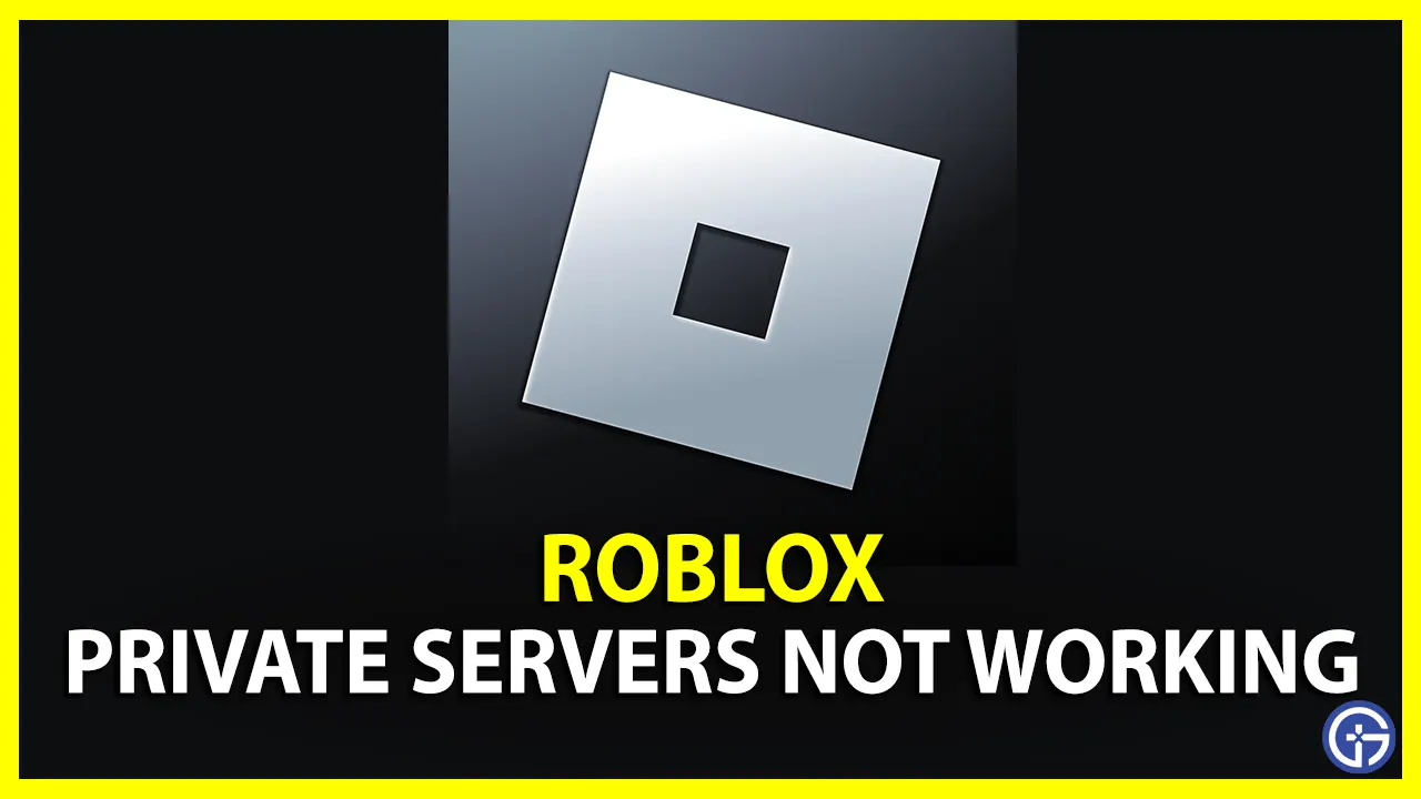 Roblox Private Servers Not Working? Here's How To Fix It!