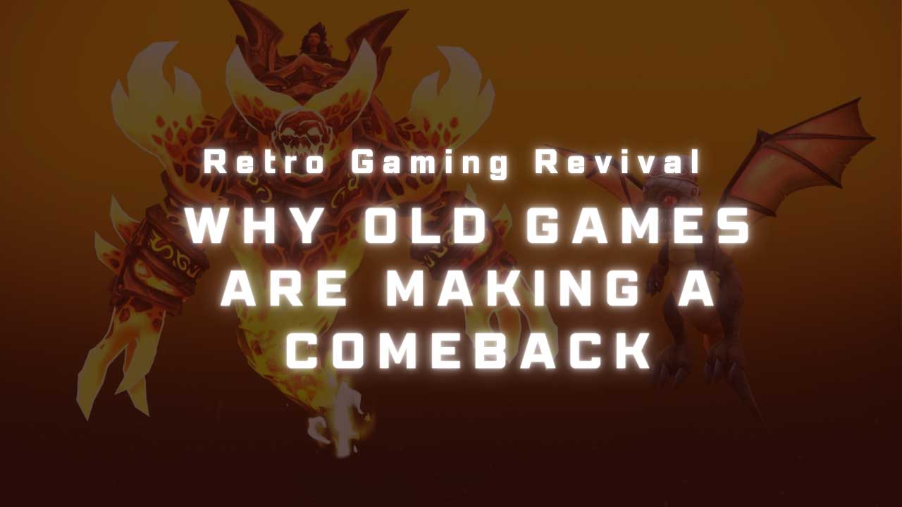 Retro Gaming Revival: Why Old Games Are Making a Comeback - Gamer Tweak