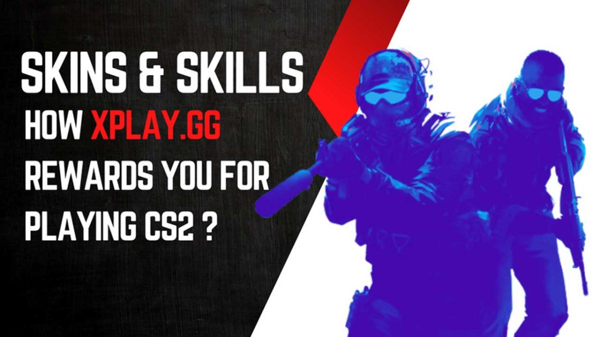 Skins & Skills: How Xplay.gg Rewards You for Playing CS2 - Gamer Tweak